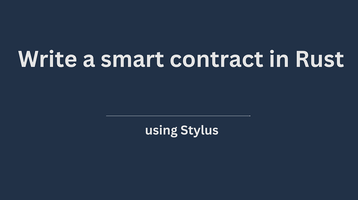 Write a smart contract in Rust using Stylus | by Esther Oche | Medium