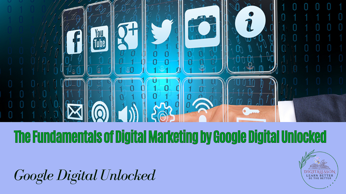 The Fundamentals of Digital Marketing by Google Digital Unlocked | by ...