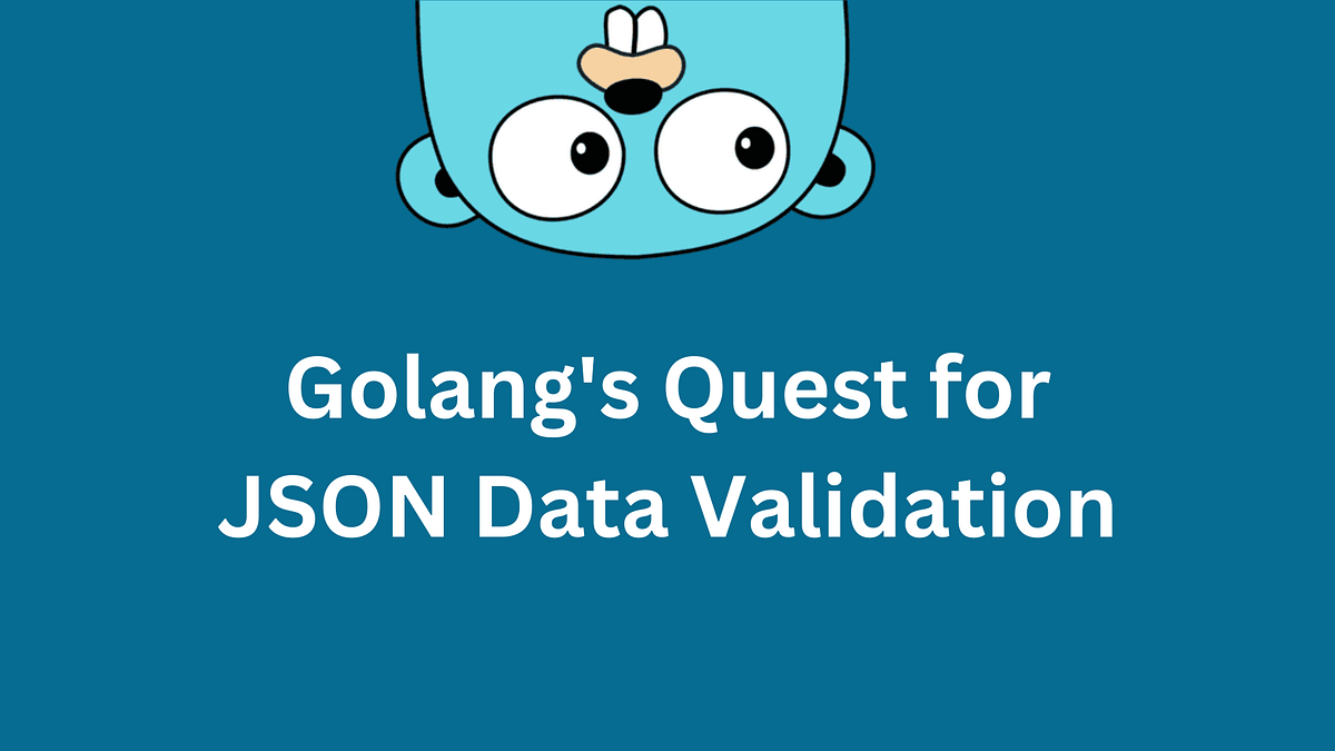 Validating Required JSON Data in Golang | by Dewi Rahmawati | Stackademic