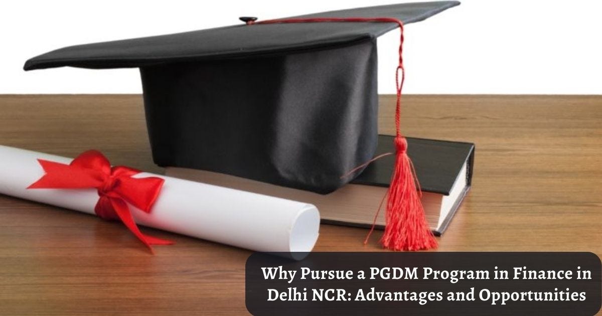 Why Pursue a PGDM Program in Finance in Delhi NCR: Advantages and Opportunities - Immindia Delhi ...