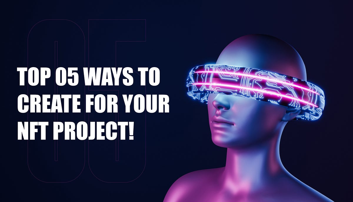 Benefit your NFT Project with these 5 Exciting Ways! | by Citrus-tech ...