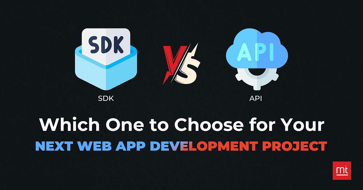 SDK vs. API: Which One to Choose for Your Next Web App Development ...