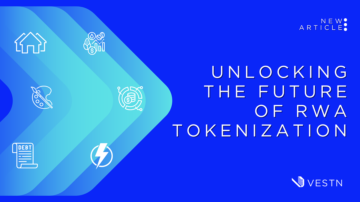 Unlocking the Future of Real-World Asset Tokenization | by VESTN | Nov ...