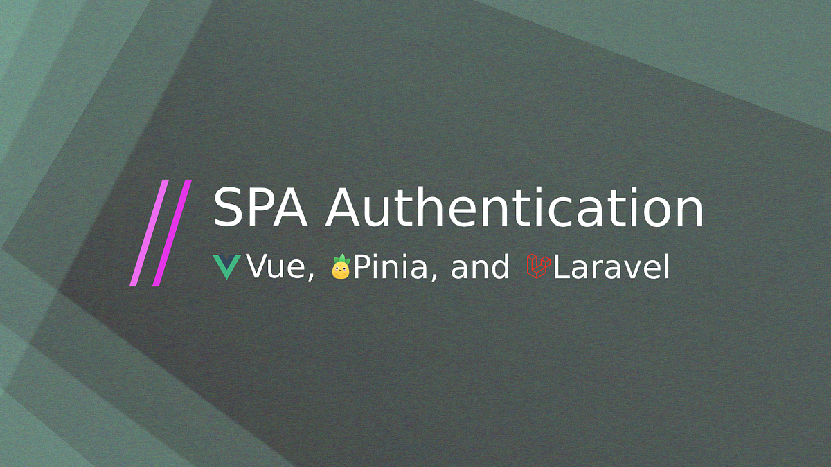 How to Implement SPA Authentication with Vue, Pinia, and Laravel | by Michał Zawadzki | Level Up ...