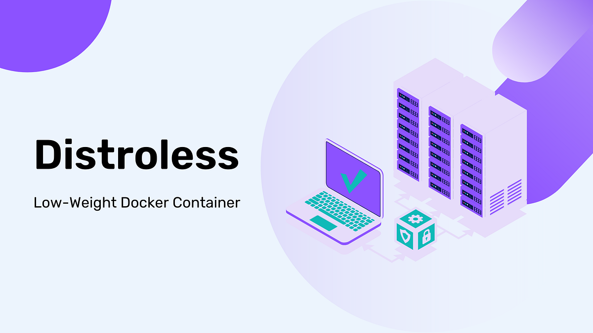 Distroless: A New Way to Deploy Low-Weight Docker Containers | by Amin Sharifi | Medium