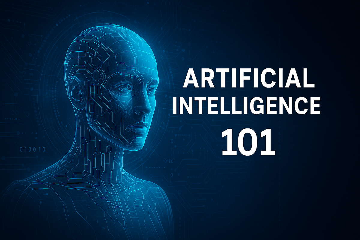Artificial Intelligence 101: Everything You Need to Know as a Beginner ...