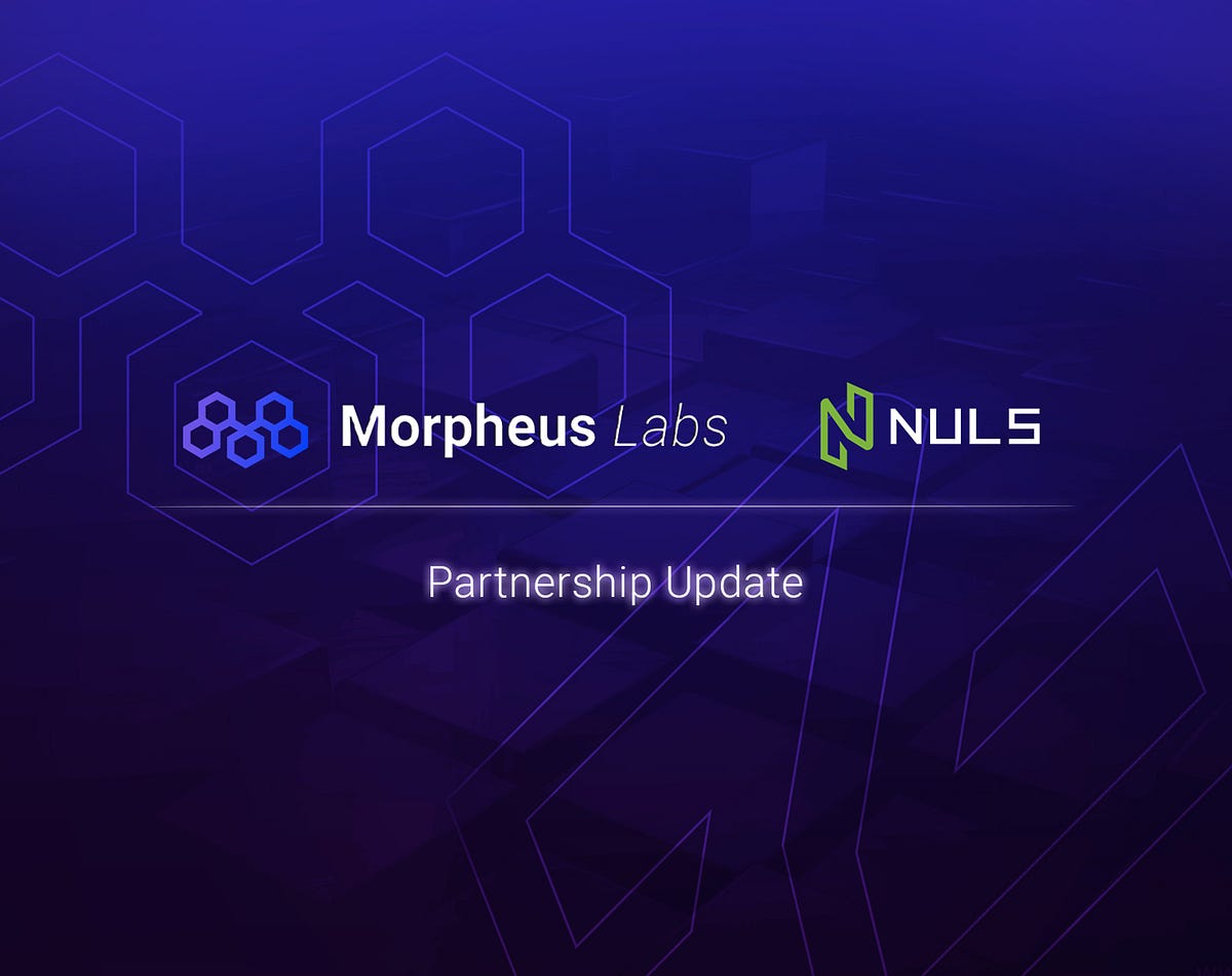 Morpheus Labs and NULS’ Partnership Update | by Morpheus Labs Team | Morpheus Labs | Medium