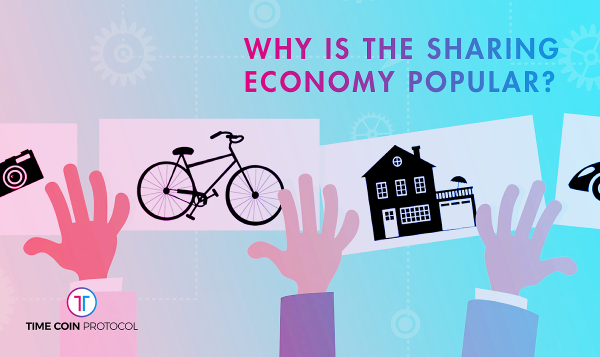 Why is the sharing economy popular? | by TimeCoin Protocol ...