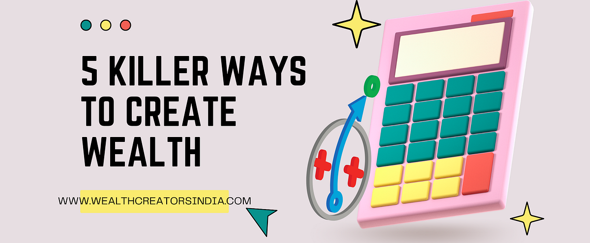 5 Killer Ways to Create Wealth in your 30s | by Anthony Varghese | Medium