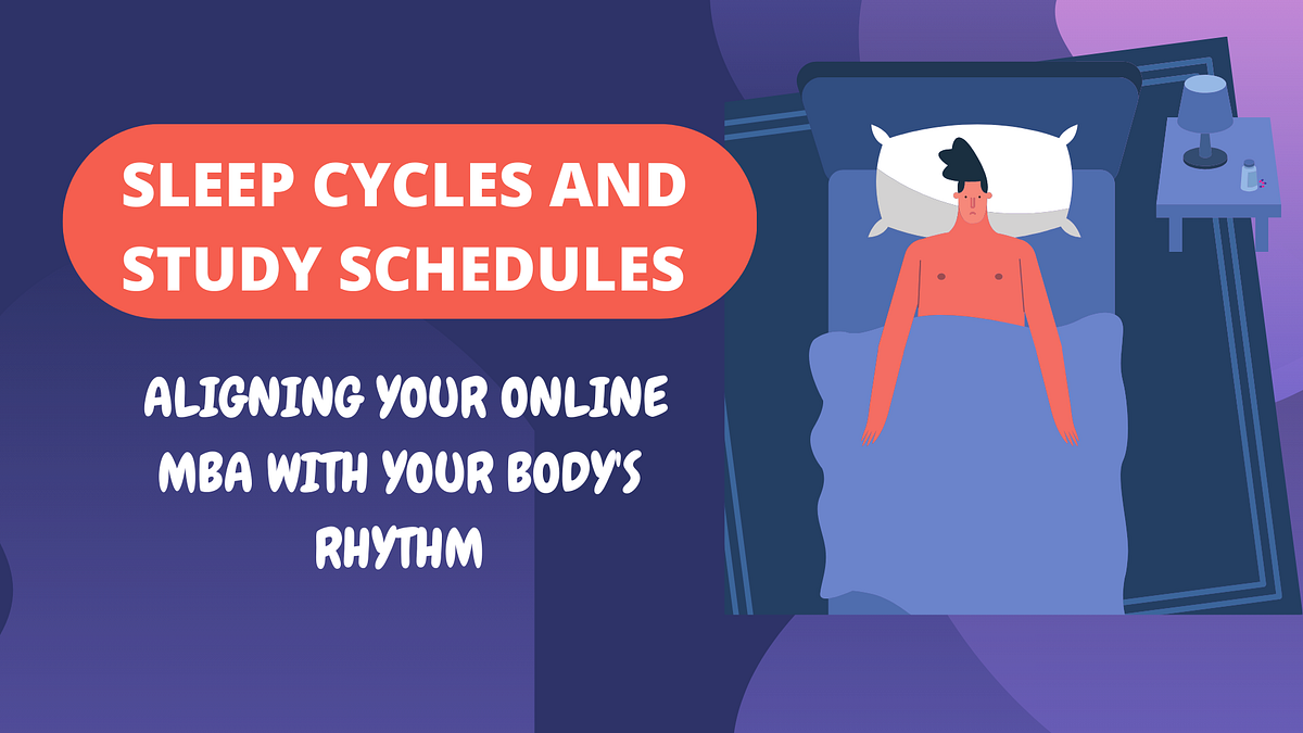 Sleep Cycles and Study Schedules: Aligning Your Online MBA with Your Body’s Rhythm | by Course ...
