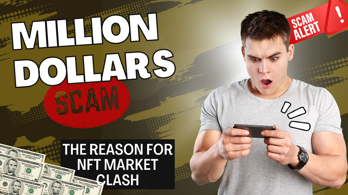Million dollar scams, the reason for NFT market clash | by Outhad | Medium