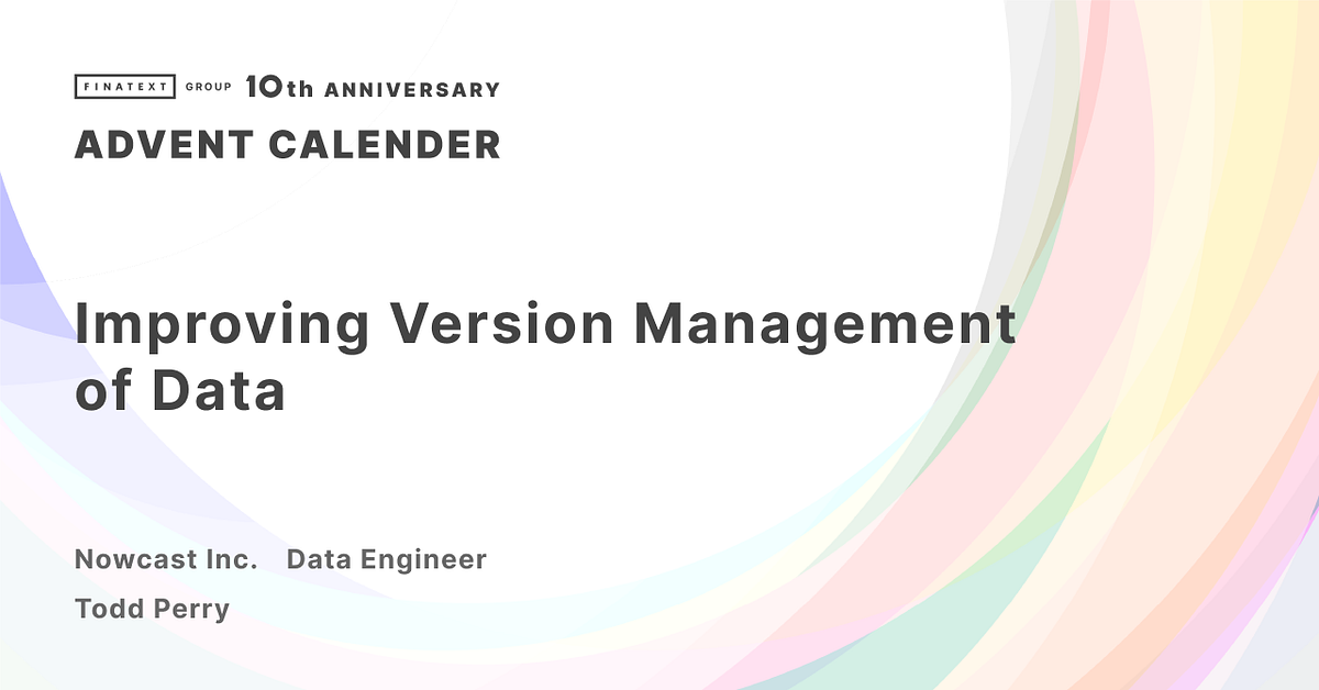 Improving Version Management of Data | by Todd Perry | The Finatext Tech Blog