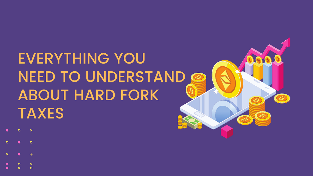 Everything You Need To Understand About Hard Fork Taxes | by Jade ...
