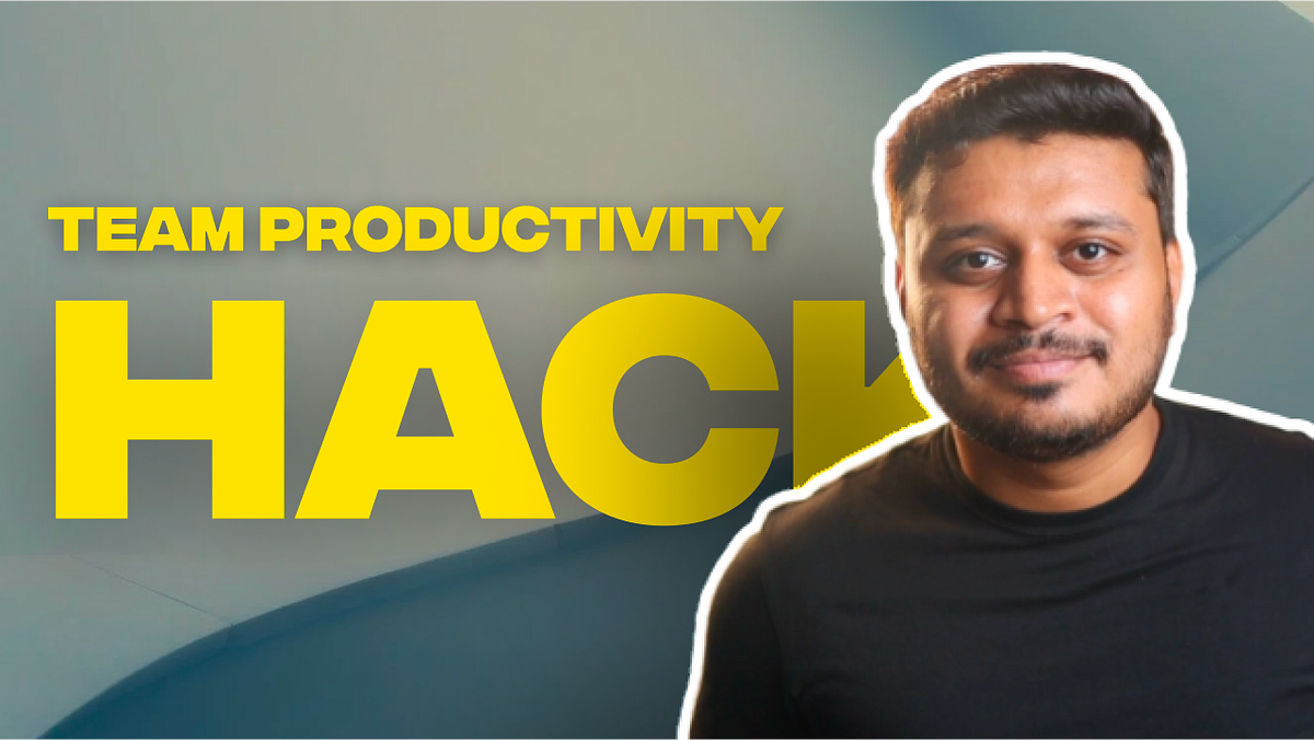 7 Productivity Hacks For Better Team Efficiency | by Rehman Deraiya ...