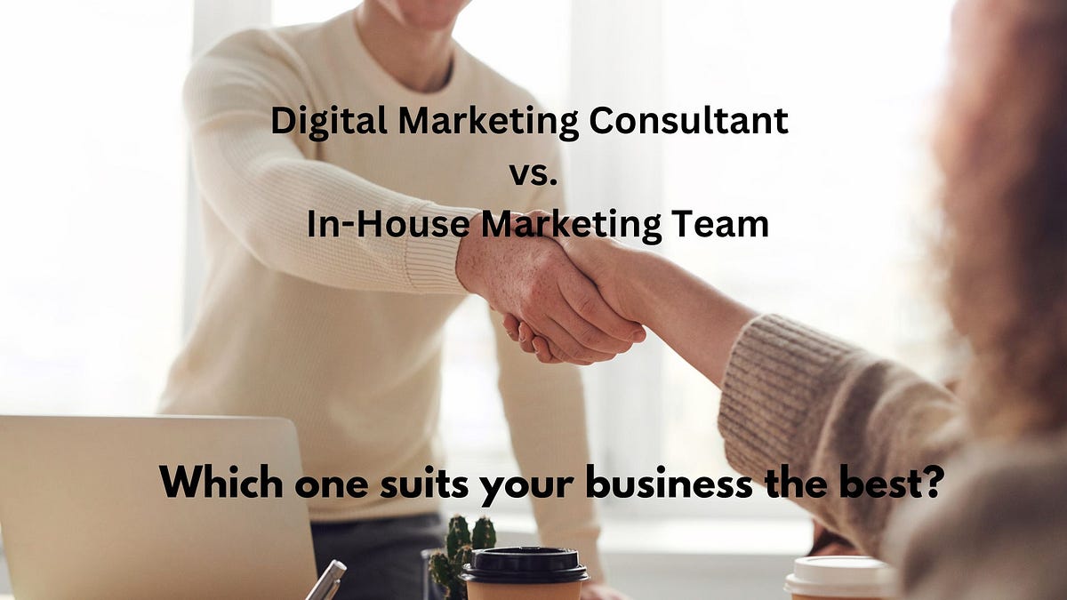 Digital Marketing Consultant vs. In-House Marketing Team: Pros and Cons ...
