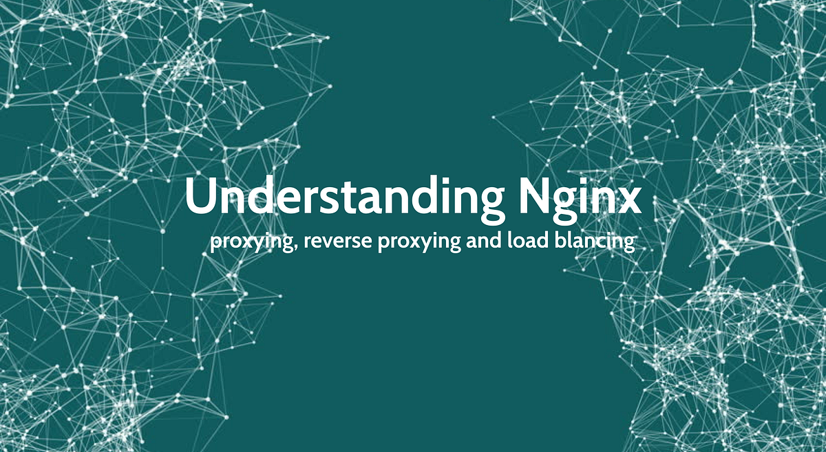 Understanding nginx (proxying, reverse proxying, load balancing) | by Osita Chibuike | Legobox ...