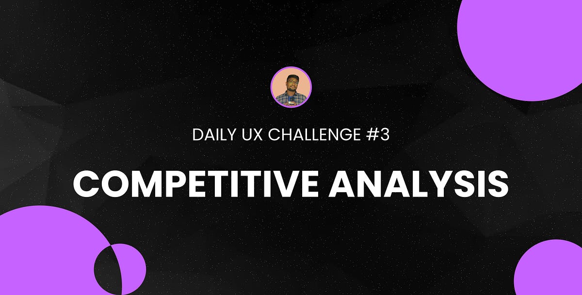 Daily UX Challenge #3: Competitive Analysis | by Richard Simon | Medium