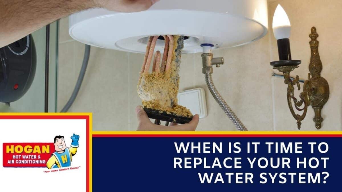 Signs that you should consider replacing your Hot Water System - Hogan ...
