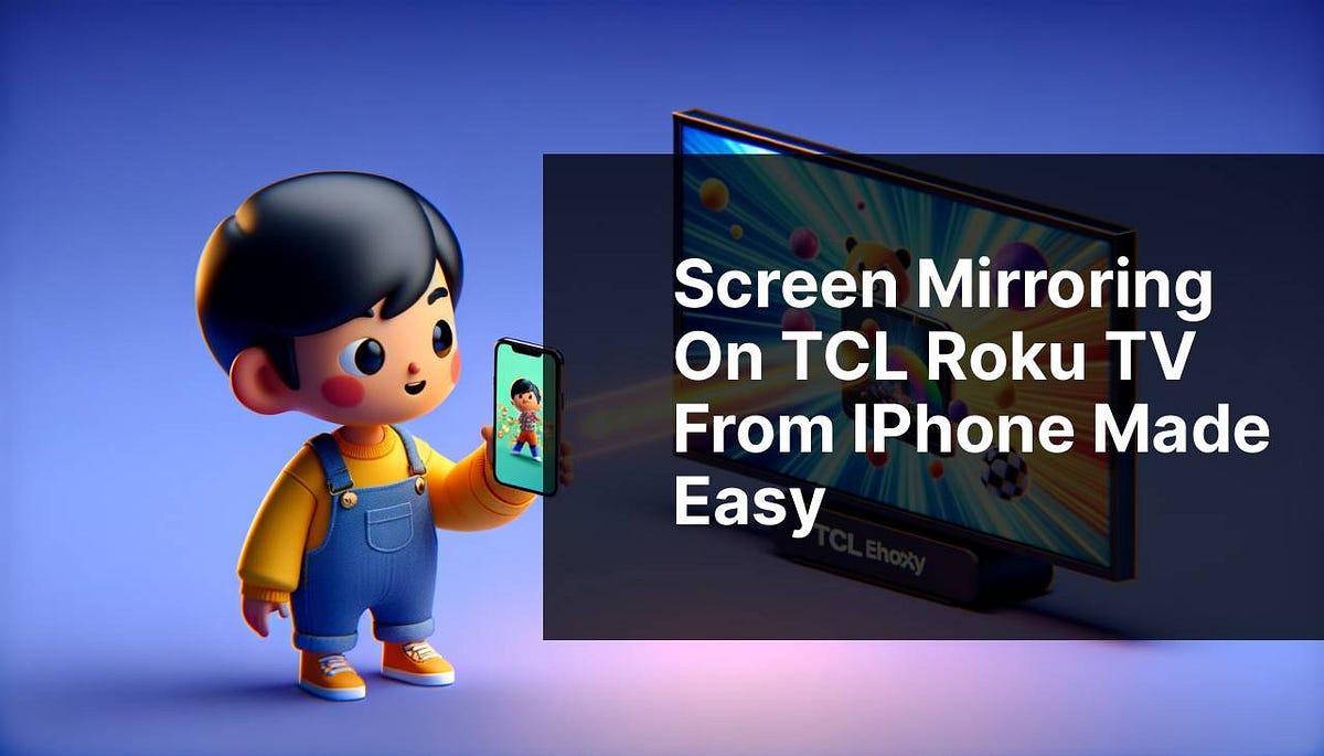 Screen Mirroring on TCL Roku TV From iPhone Made Easy | by BrainstormTech | Medium
