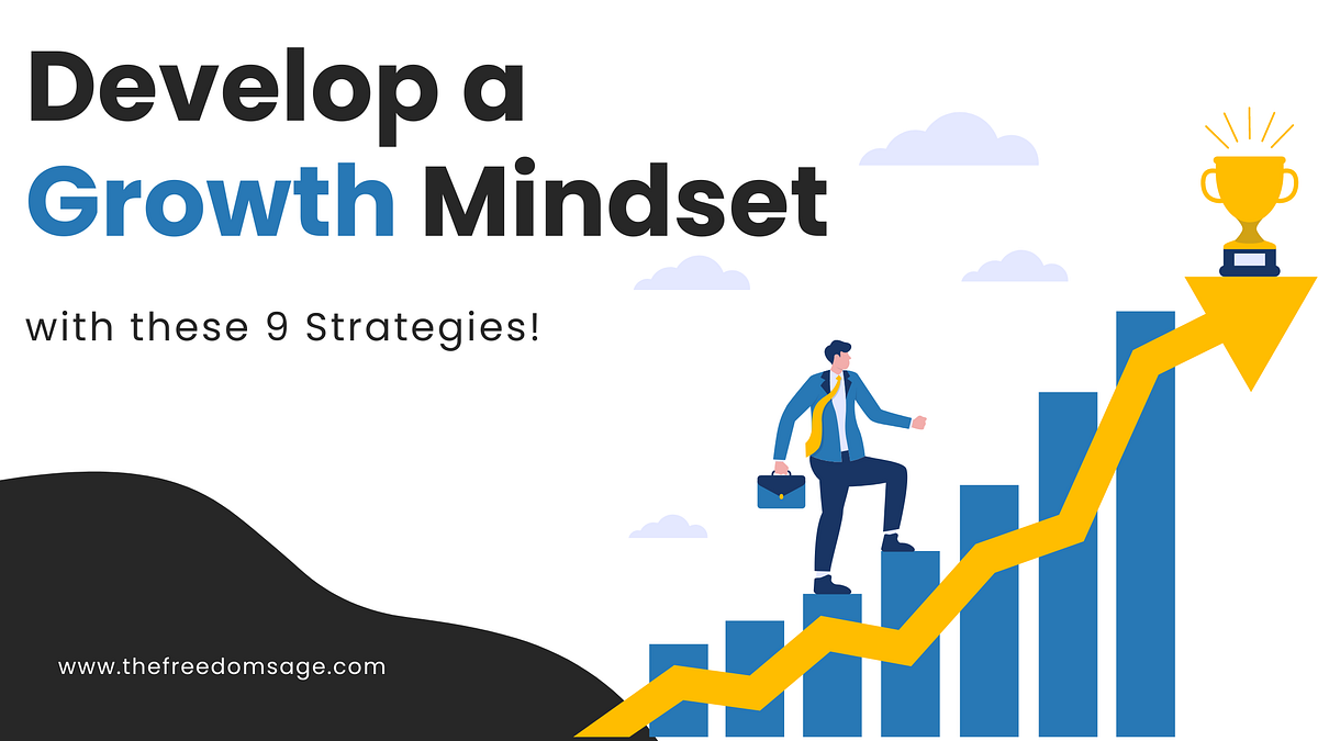 Develop a Growth Mindset using these 9 Strategies! | by Himanshu Mishra ...