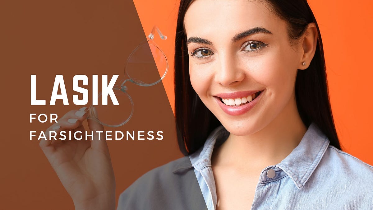 LASIK for Farsightedness. Get LASIK Consultation directly from… | by ...
