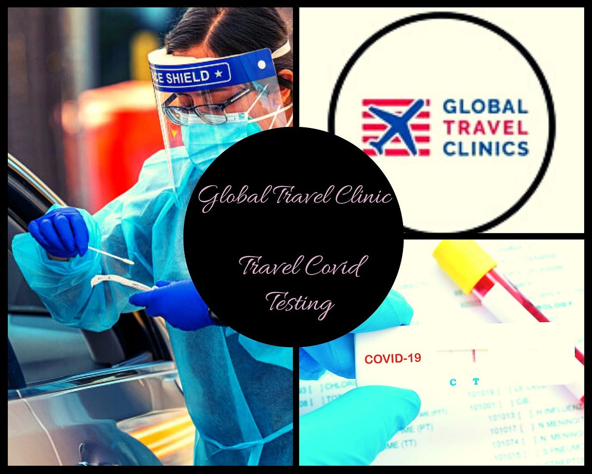 Get Travel Covid Testing at Affordable Prices -Global Travel Clinic ...