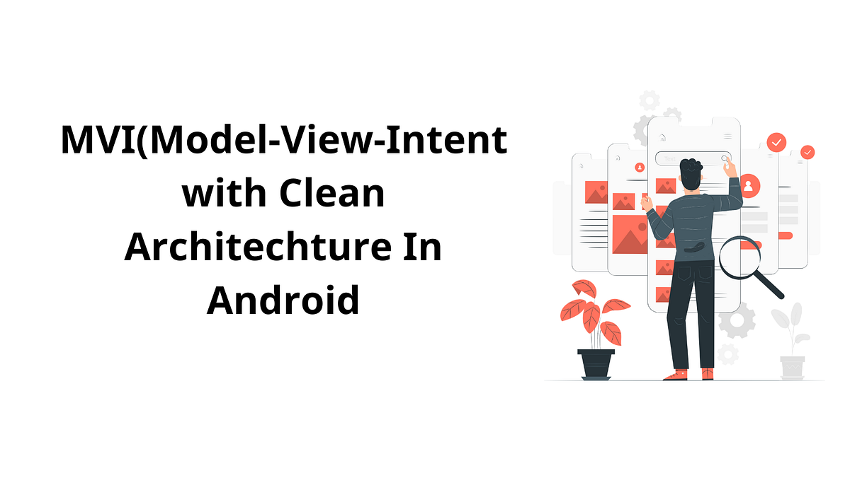Developing android applications using MVI with Clean architechture(Part 1) | by Nam Luong Xuan ...