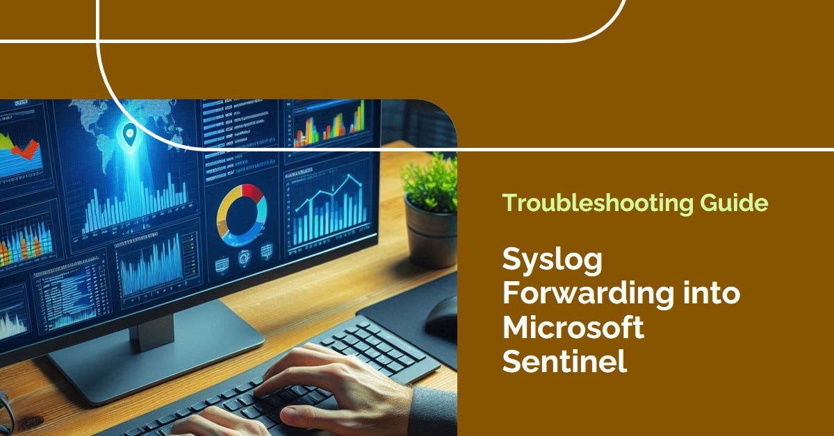 Troubleshooting Guide Syslog Forwarding Into Microsoft Sentinel By Sujit Mahakhud Infosec
