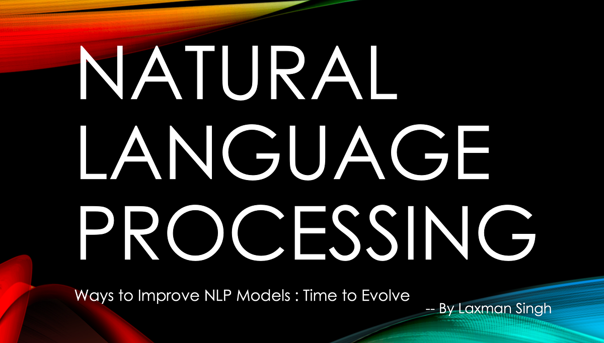 10 Steps For Challenging and Improving NLP Model | by Laxman Singh ...