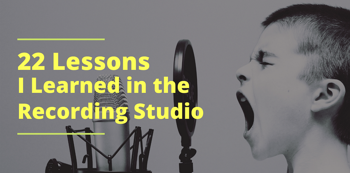 22 Lessons I learned about Recording in the Studio (for the Musician ...