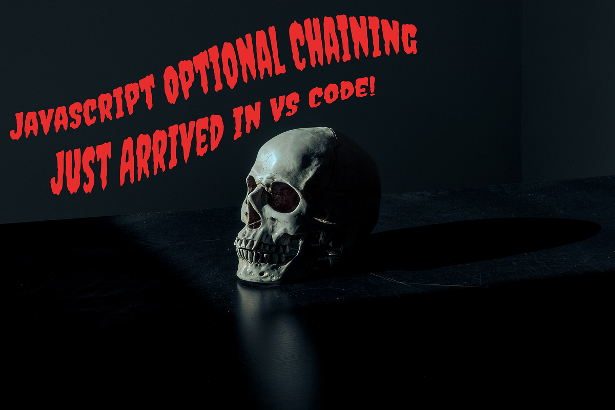 Wield the Unholy Power of JavaScript Optional Chaining in VS Code! | by ...
