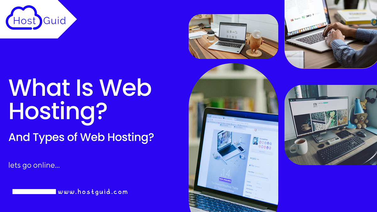 What Is Web Hosting And Types of Web Hosting? | by Hostguid | Medium