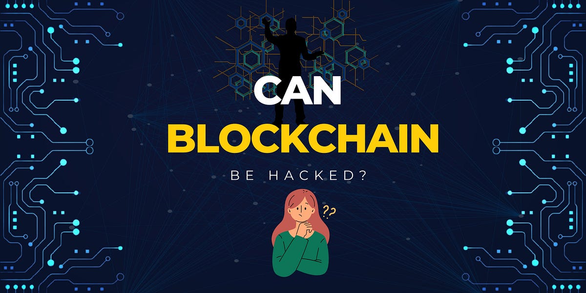 Can blockchain be hacked?. Unfortunately, the blockchain can be… | by ...