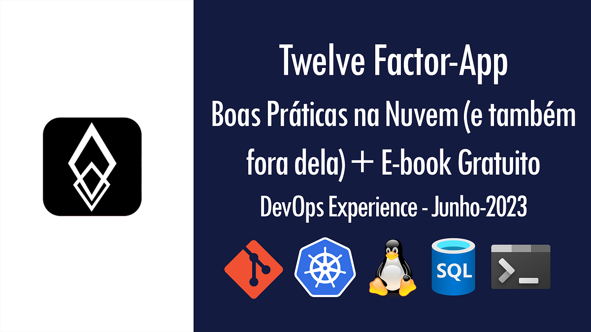 Twelve-Factor: Boas práticas na nuvem e fora dela + E-book grátis | DevOps Experience - Junho ...