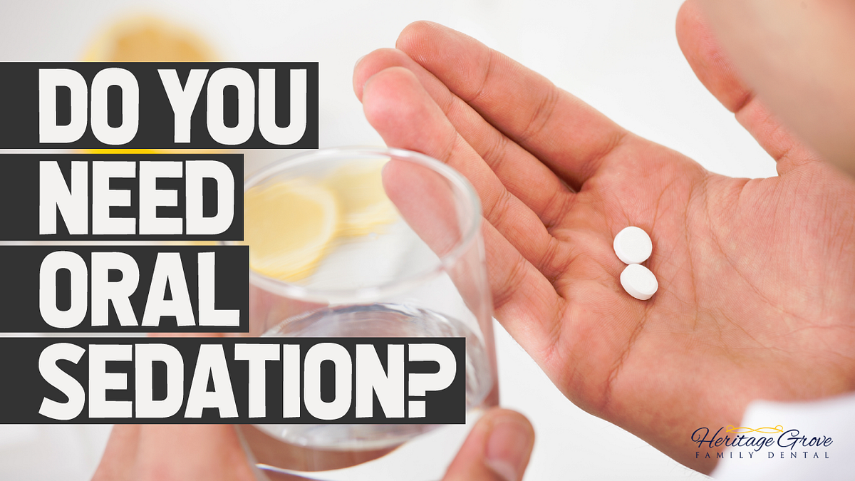 Do You Need Oral Sedation?. Do You Need Oral Sedation? | by Heritage ...