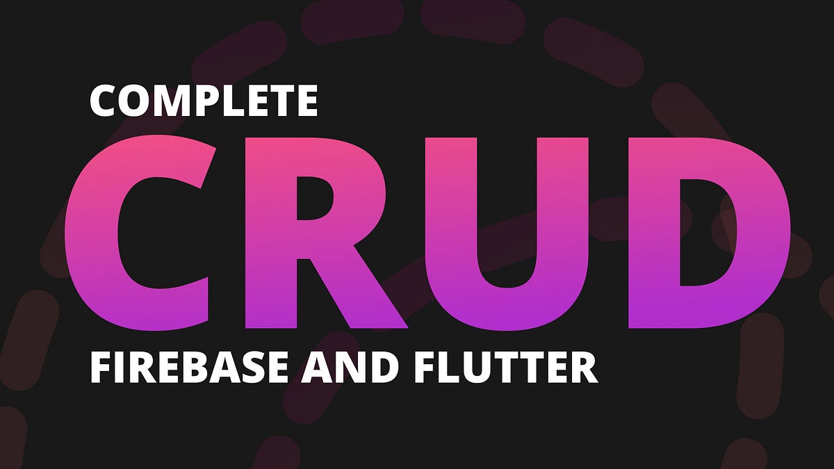 Firestore Crud In Flutter — A Complete Guide By Dane Mackier Flutter Community Medium