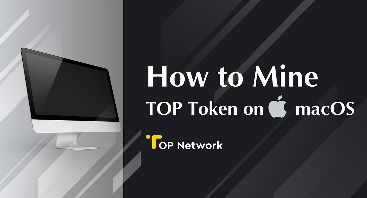 How to Mine TOP Token on macOS. With the increasing Mac users of TOP ...