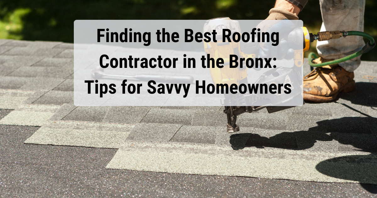 Finding the Best Roofing Contractor in the Bronx: Tips for Savvy ...