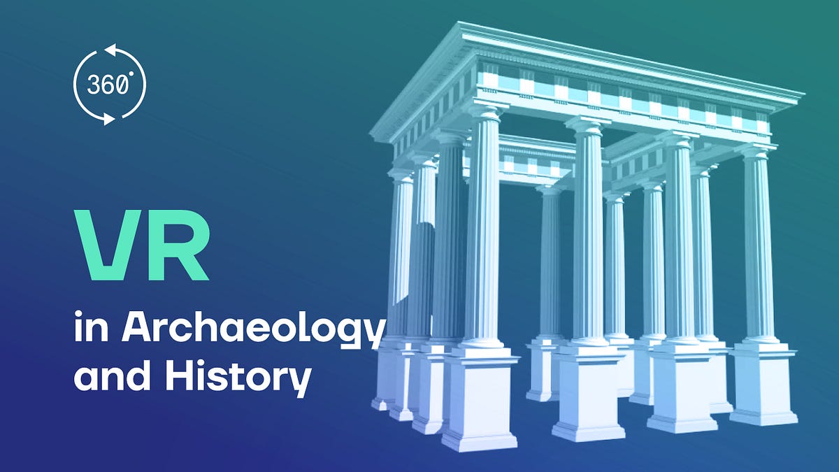 VR in Archaeology and History. Virtual reality has been actively… | by VR x SPACE | Medium