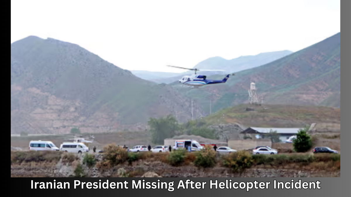 Iranian President Missing After Helicopter Incident | by ...