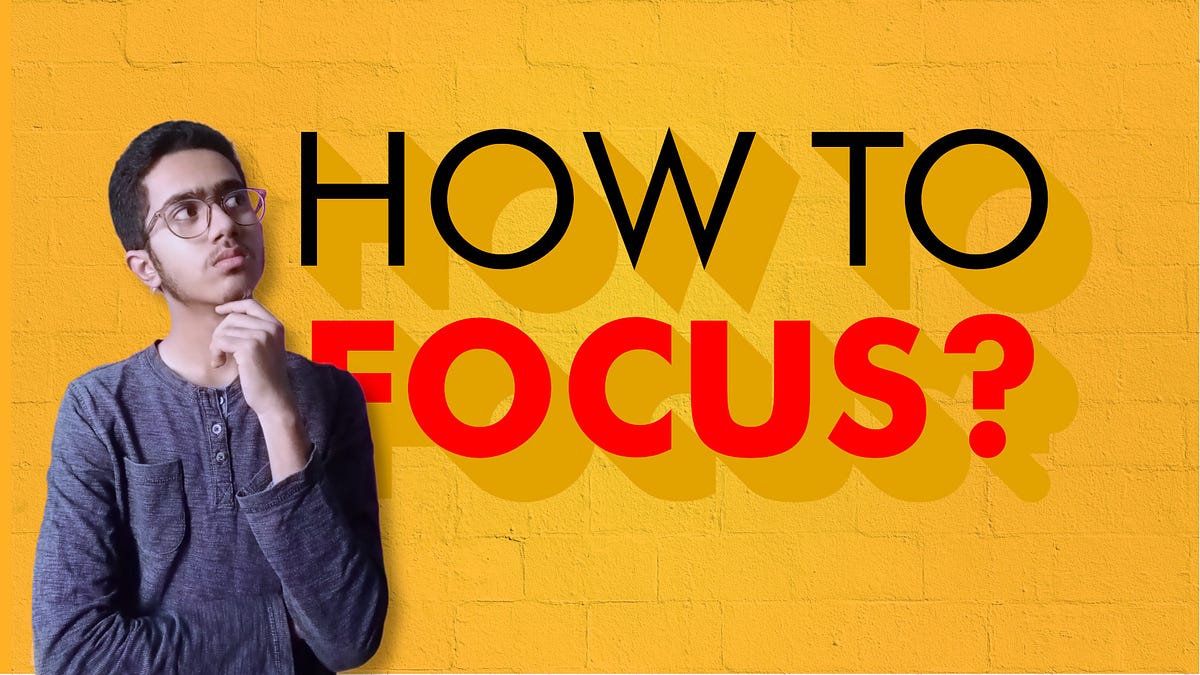 Use These 6 Things To Unleash Your Focusing Power | by HadiWrites | Medium