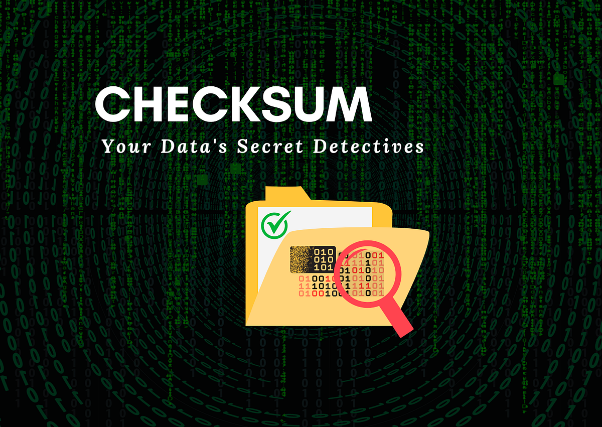 Unmasking the Magic of Checksums: Your Data’s Secret Detectives🕵️ | by i.vikash | Medium