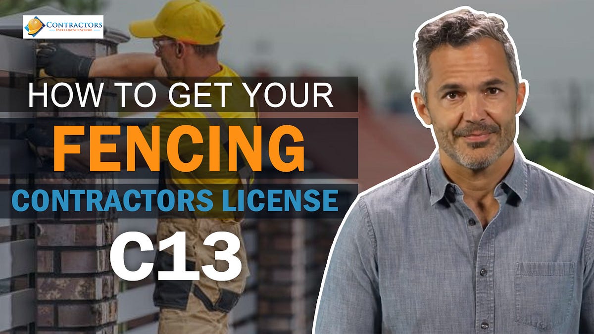 How To Get C13 Fencing Contractors License In California | by ...