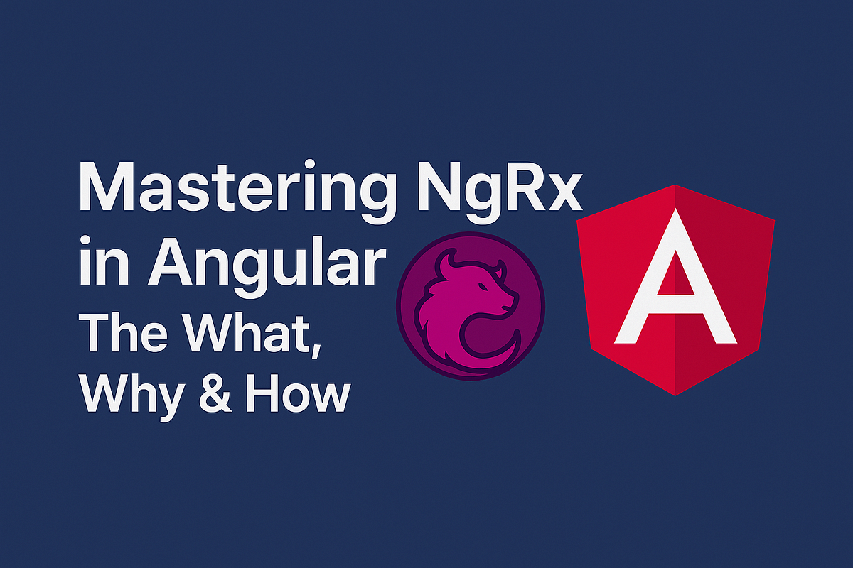 ⚡ Mastering NgRx in Angular — The What, Why & How | by Rainbow Life | Apr, 2025 | Medium