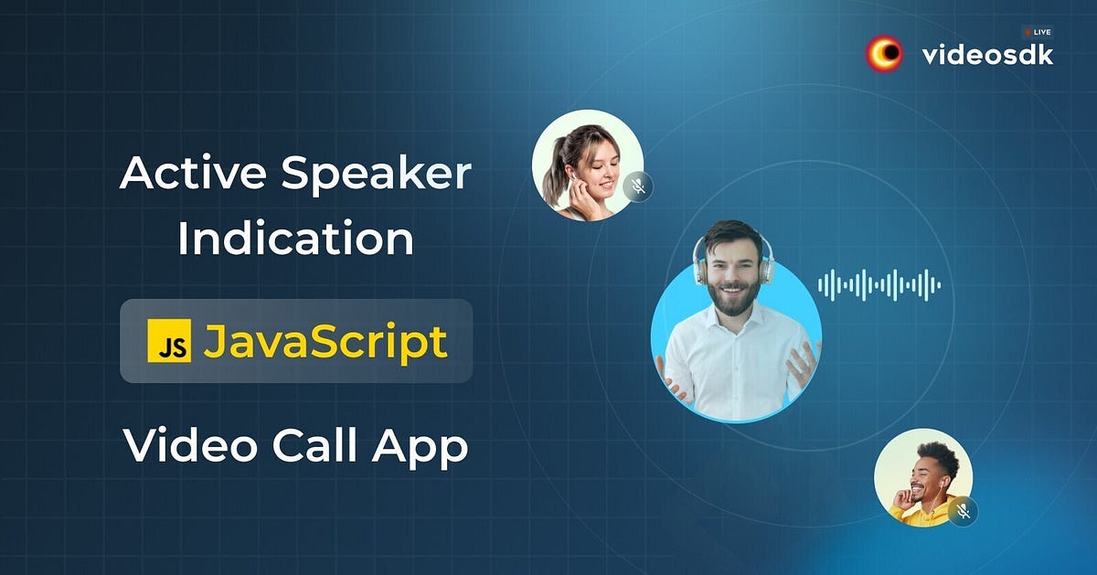 How to Integrate Active Speaker Indication in JavaScript Video Call App? | Video SDK