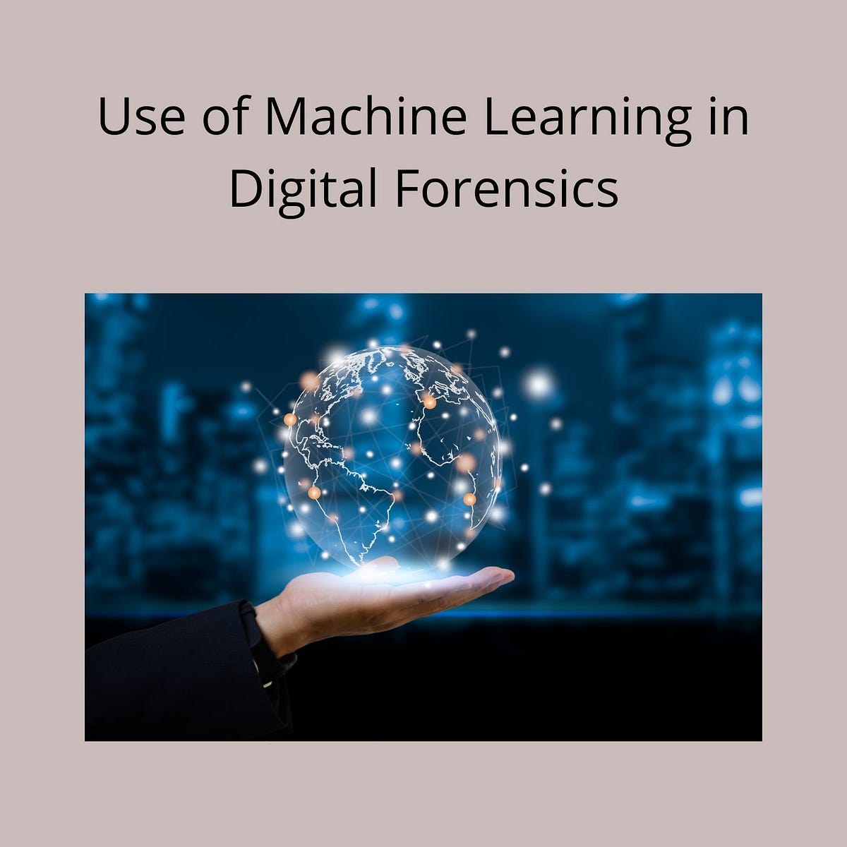 Use of Machine Learning in Digital Forensics | by keerthika ravichandran | Medium