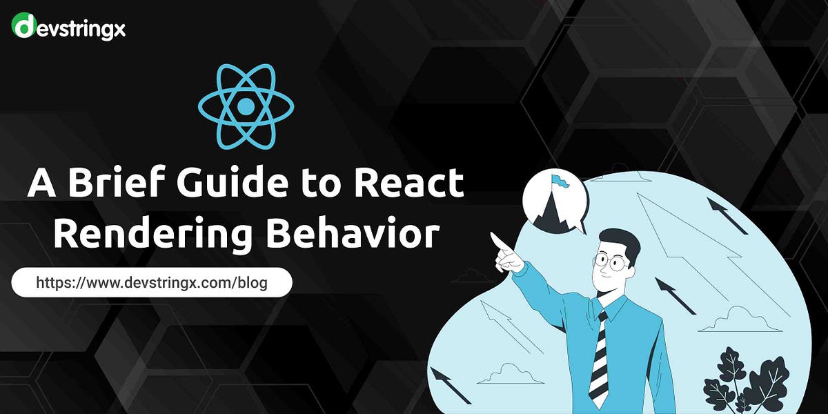 A (Brief) Guide to React Rendering Behavior — Devstringx | by Devstringx Technologies | Medium