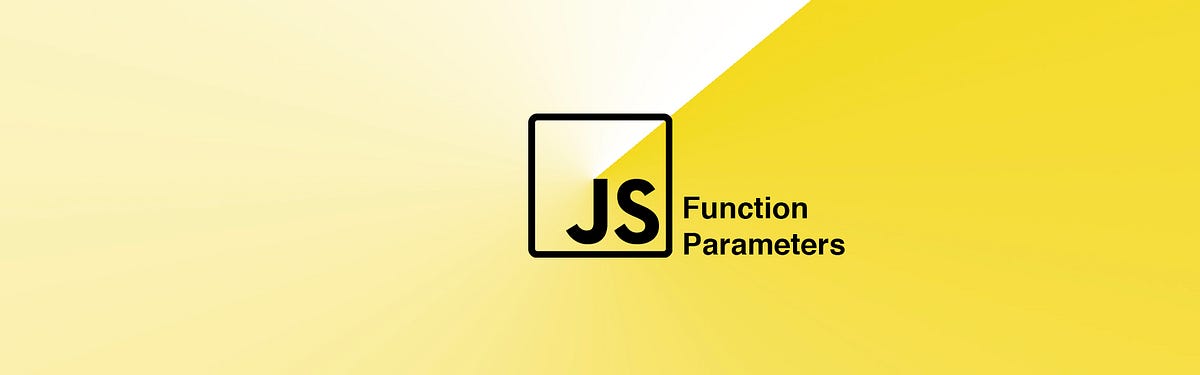 Effective Function Parameters in Javascript | by Jesse Jorgenson | ITNEXT