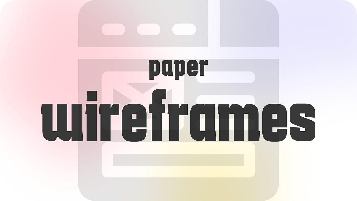 Paper Wireframe Design: The Guide | by Roberto Lisandro | Bootcamp | Medium