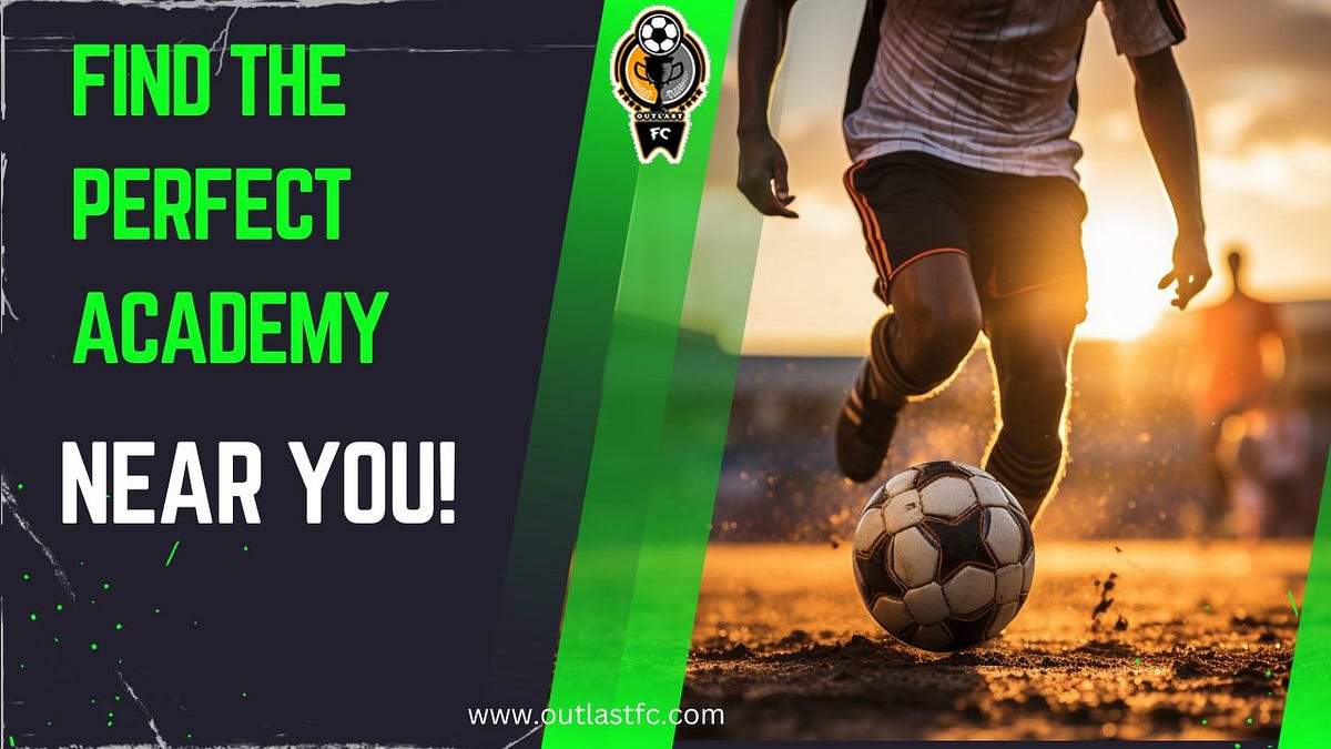 Find the Perfect Academy Near You! OutlastFC | by Outlastfc | Medium